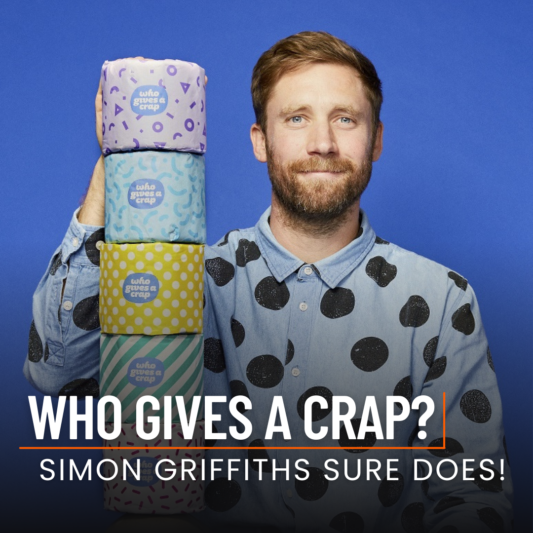 How Simon Griffiths Launched Who Gives A Crap