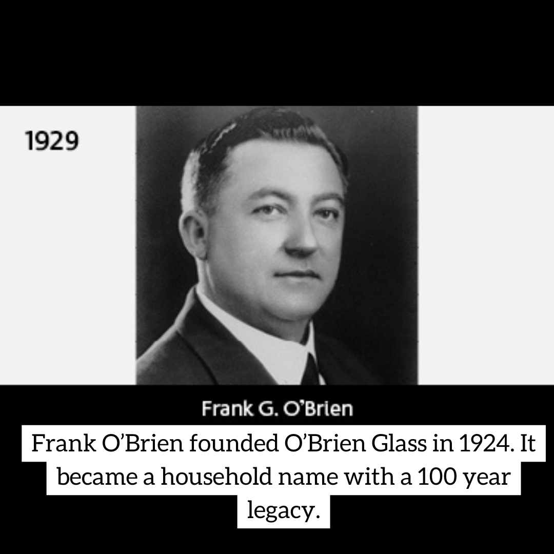 How Frank O’Brien Created a 100 Year Company - O’Brien Glass